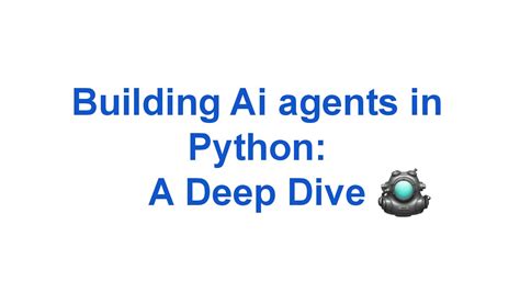 Building Ai Agents With Python A Deep Dive Speaker Deck
