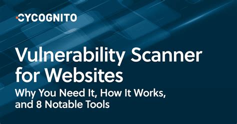 Vulnerability Scanner For Websites Why How Notable Tools CyCognito