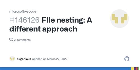 FIle Nesting A Different Approach Issue 146126 Microsoft Vscode