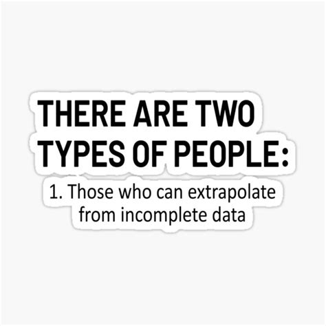 There Are Two Types Of People Those Who Can Extrapolate From