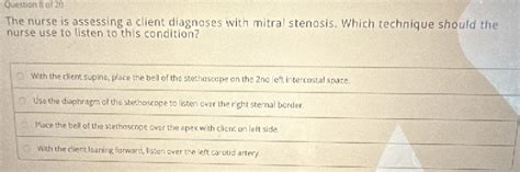 Question 8 20 The Nurse Assessing Client Diagnoses With Mitral Stenosis