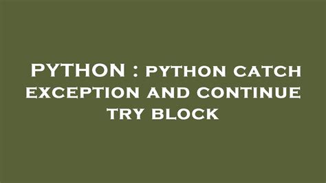 Python Python Catch Exception And Continue Try Block Youtube