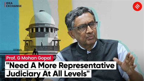 Need More Representative Judiciary At All Levels Prof G Mohan Gopal