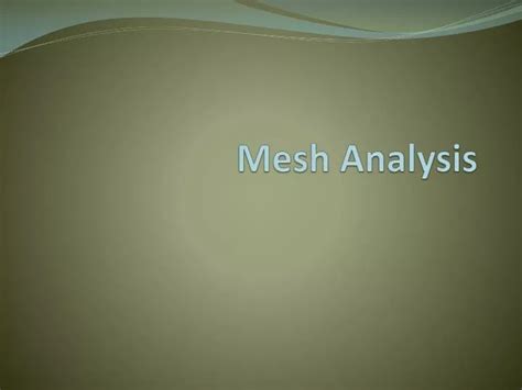 PPT Mesh Analysis PowerPoint Presentation Free Download ID