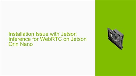 Installation Issue With Jetson Inference For WebRTC On Jetson Orin Nano Help Docs For Errors