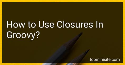 How To Use Closures In Groovy In 2024