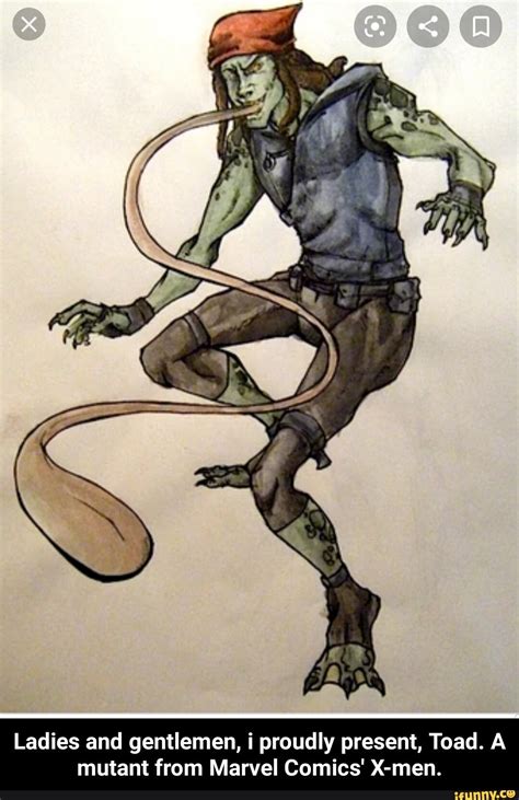 Ladies And Gentlemen I Proudly Present Toad A Mutant From Marvel