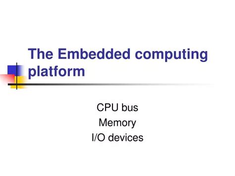Ppt The Embedded Computing Platform Powerpoint Presentation Free