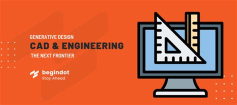 Generative Design The Next Frontier In CAD Engineering BeginDot