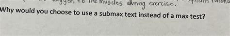 solved why would you choose to use a submax text instead of