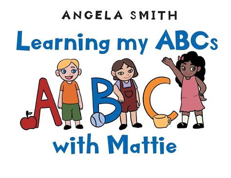 Learning My Abcs With Mattie Smith Angela 9781662422591