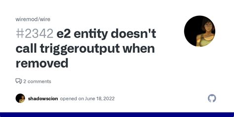 E Entity Doesn T Call Triggeroutput When Removed Issue Wiremod Wire GitHub