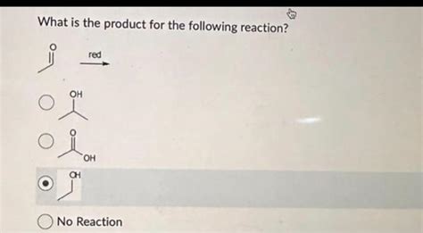 Solved What Is The Product For The Following Reaction No Chegg