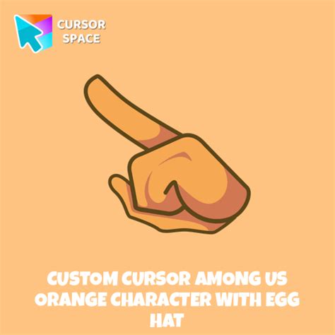 Cursor Custom Cursor Among Us Orange Character With Egg Hat For Chrome Cursor Space