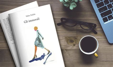 Gli Immorali Un Noir Per Raccontare La Fragilità Umana Del Nostro Tempo