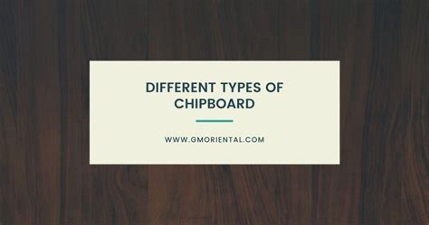 Different Types Of Chipboard Updated 2026 Gm Oriental