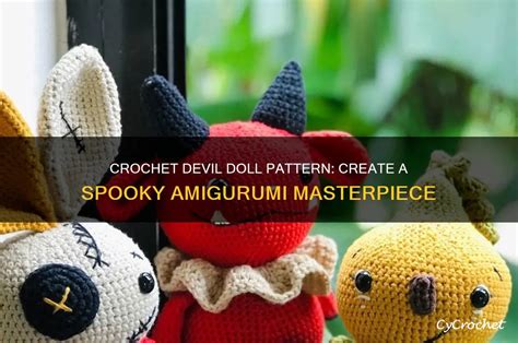 Crochet Devil Doll Pattern Create A Spooky Amigurumi Masterpiece Cycrochet