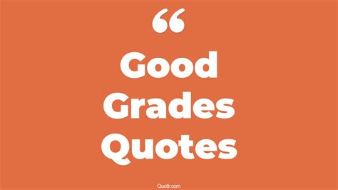 45 Strong Good Grades Quotes That Will Unlock Your True Potential