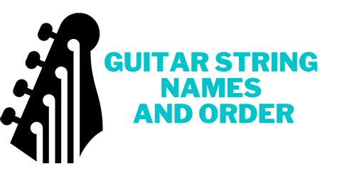 How To Easily Remember Guitar String Names And Order Guitarfluence