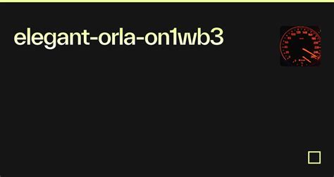 Elegant Orla On Wb Codesandbox Elegant Orla On Wb Codesandbox