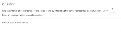 Solved Questionfind The Interval Of Convergence For The Chegg Com