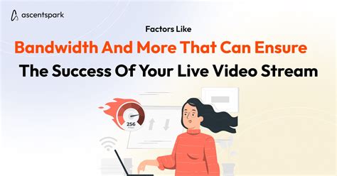 Bandwidth And Others Ensuring Live Video Streaming Success Ascentspark