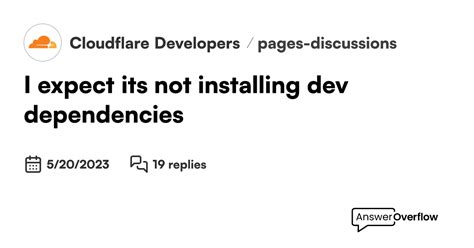 I Expect Its Not Installing Dev Dependencies Cloudflare Developers