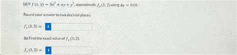 Solved A ﻿if F X Y 3x2 Xy Y3 ﻿approximate Fy 3 2 ﻿using