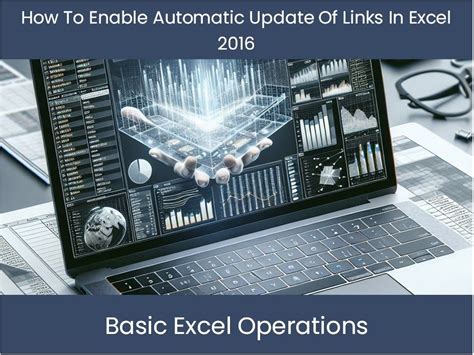 Excel Tutorial How To Enable Automatic Update Of Links In Excel 2016