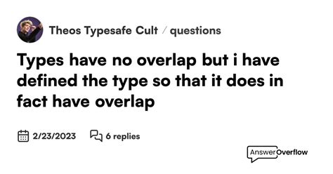 Types Have No Overlap But I Have Defined The Type So That It Does In Fact Have Overlap Theos