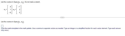 solved please sovle and show work list five vectors in