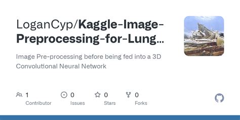 GitHub LoganCyp Kaggle Image Preprocessing For Lung Cancer Image Pre Processing Before Being