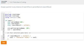 Answered CHALLENGE ACTIVITY Assign A Pointer To Any Instance Of SearchChar In PersonName To