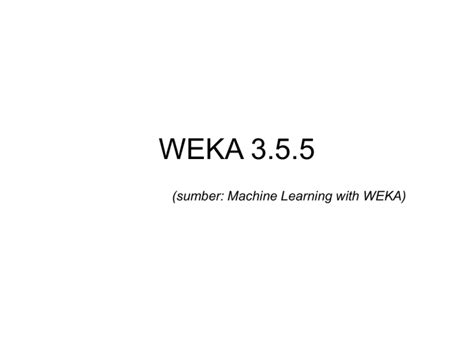 Weka Machine Learning Introduction And Arff Data Format