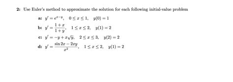 Solved Use Euler S Method To Approximate The Solution For Chegg