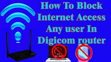 How To Block Internet Access Any User In Digicom Router How To Block People From Using Your