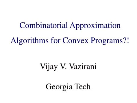 Ppt Combinatorial Approximation Algorithms For Convex Programs Powerpoint Presentation Id