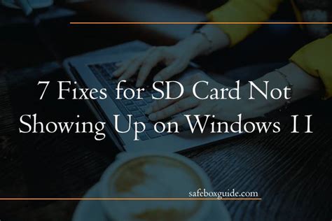 7 Fixes For SD Card Not Showing Up On Windows 11 3 Easy Methods