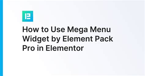 how to use mega menu widget by element pack pro in elementor