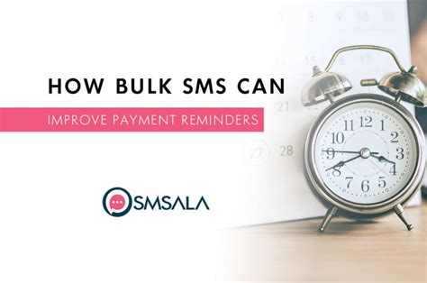 How Bulk Sms Can Improve Payment Reminders Smsala Blog Smsala