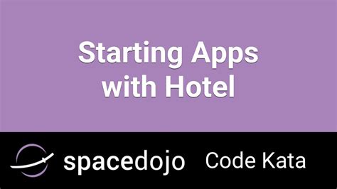 Starting Apps With Hotel Spacedojo Code Kata Youtube