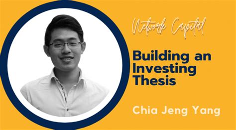 Building An Investing Thesis With Chia Jeng Yang