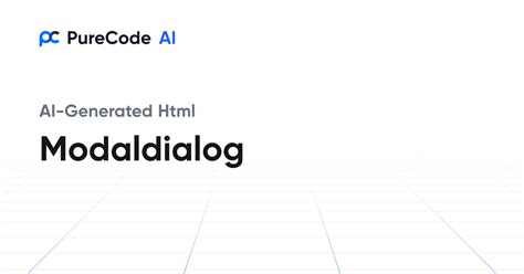 Quickly Generate Html Modal Dialogs With Purecode Ai