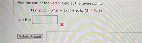 Solved Find The Curl Of The Vector Field At The Given Point