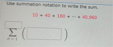 Solved Use Summation Notation To Write The Sum Chegg