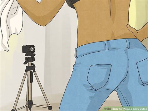 3 Ways To Make A Sexy Video WikiHow