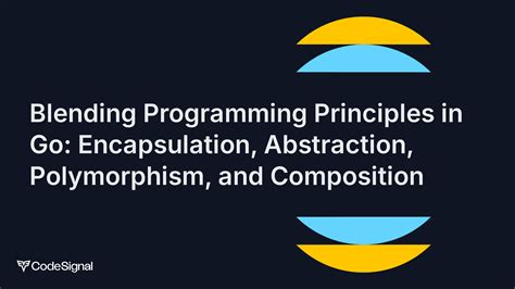 Blending Programming Principles In Go Encapsulation Abstraction