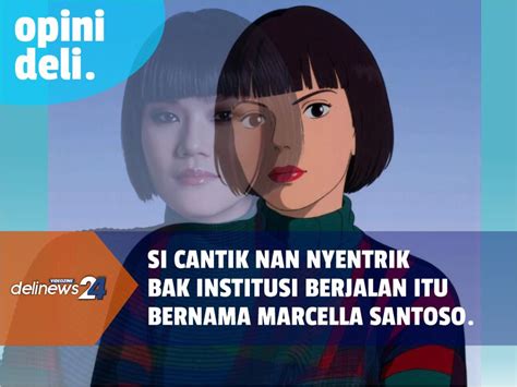 Mengenal Sosok Marcella Santoso Delinews24 Portal Berita Terkini Dan