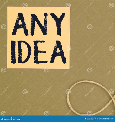 Text Sign Showing Any Idea Word Written On Asking People If They Have Thoughts About Case Or