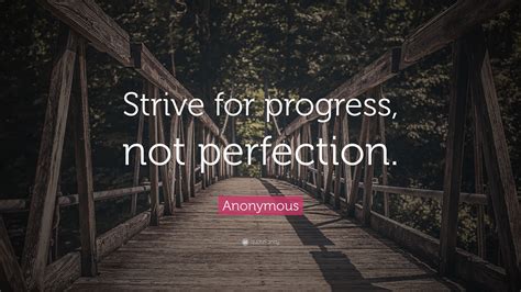 Anonymous Quote “strive For Progress Not Perfection”